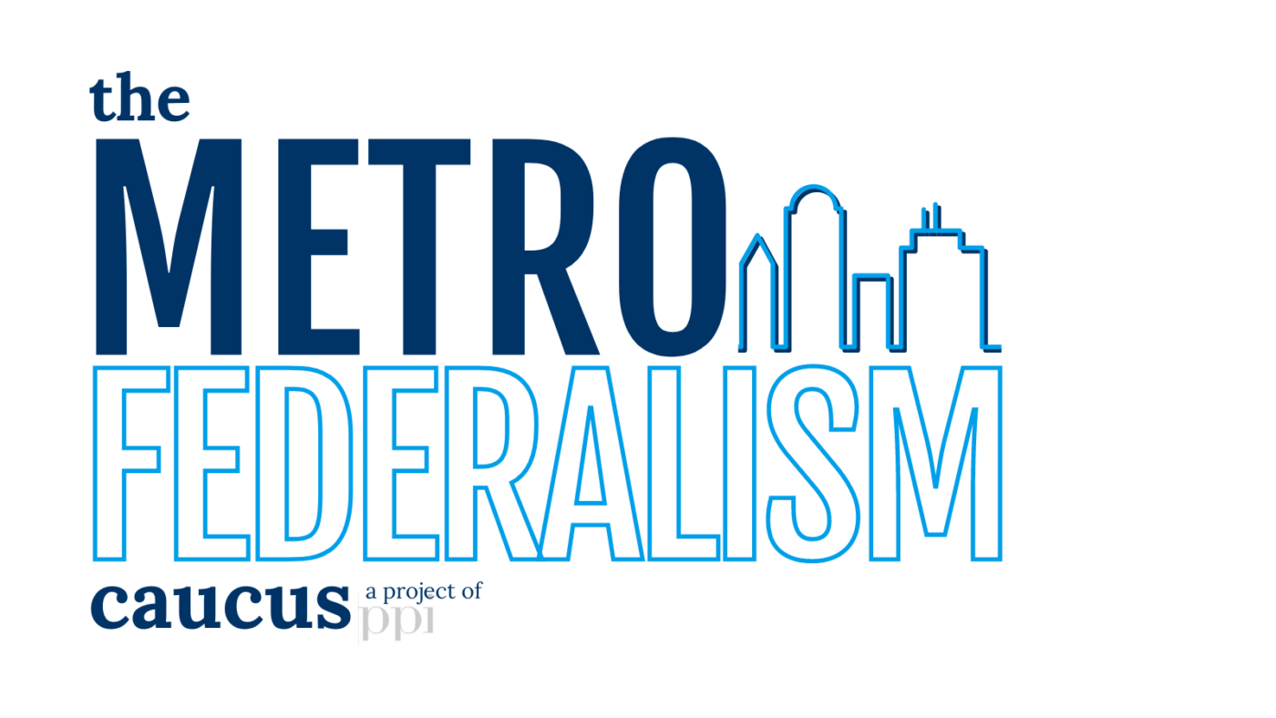 Progressive Policy Institute Metro Federalism Caucus - Progressive ...
