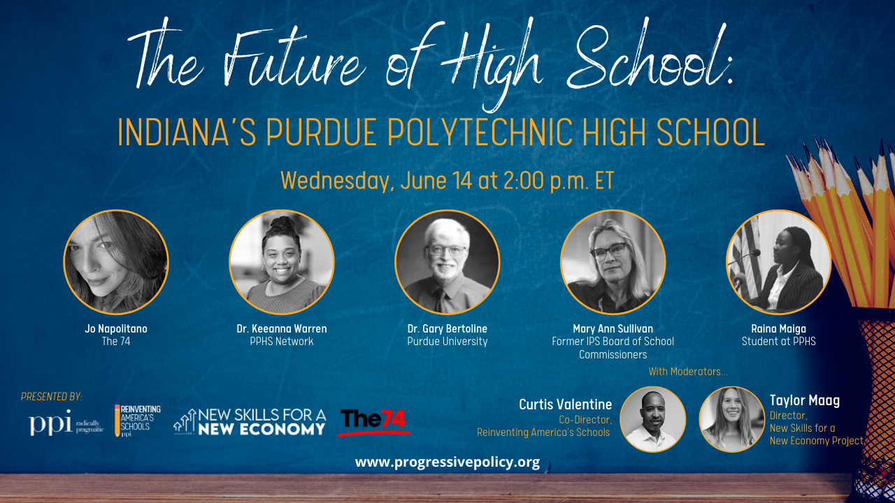Progressive Policy Institute The Future of High School: Indiana’s ...