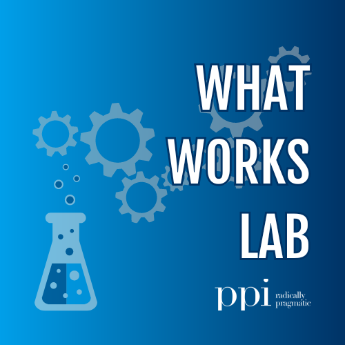 Progressive Policy Institute What Works Lab - Progressive Policy Institute