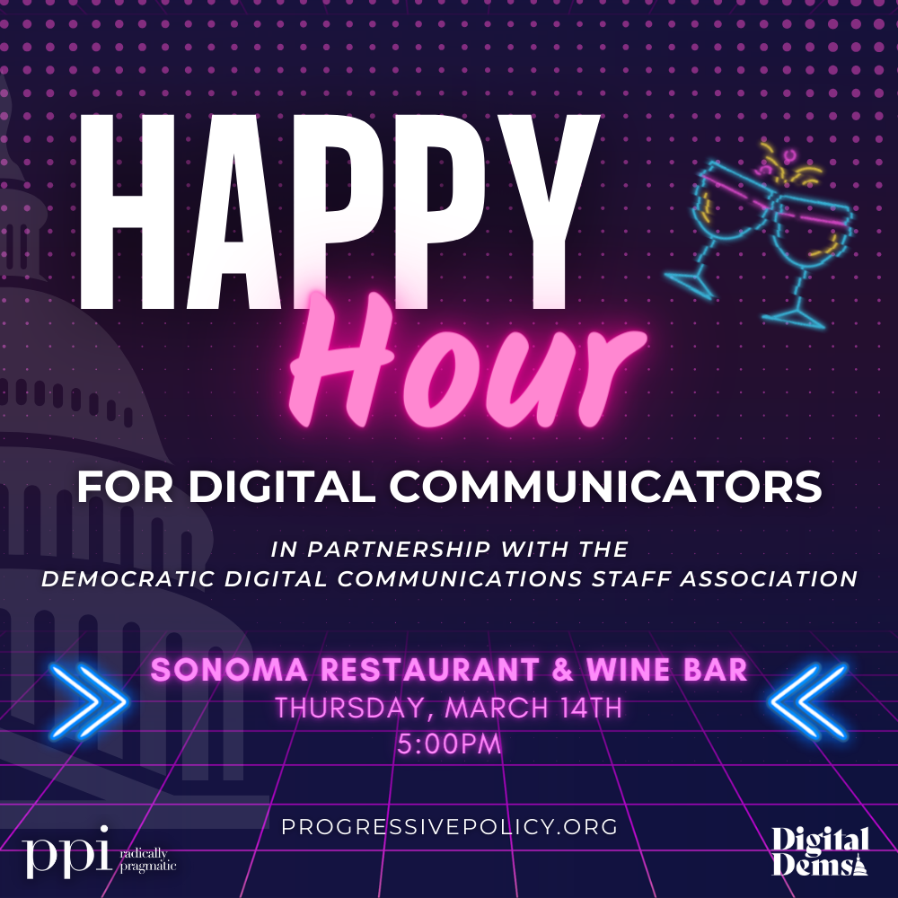 PPI & DDCSA Happy Hour for Digital Communicators - Progressive Policy ... PPI & DDCSA Happy Hour for Digital Communicators - Progressive Policy ...